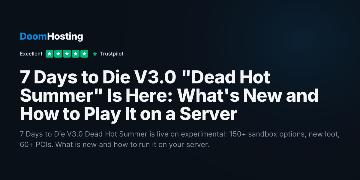 7 Days to Die V3.0 "Dead Hot Summer" Is Here: What's New and How to ...