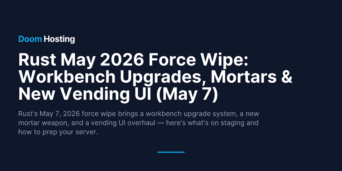 Rust May 2026 Force Wipe: Workbench Upgrades, Mortars & New Vending UI ...